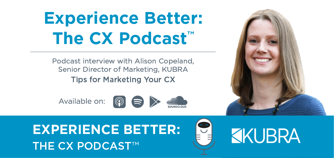 Tips For Marketing Your CX Tools - New Podcast! - KUBRA